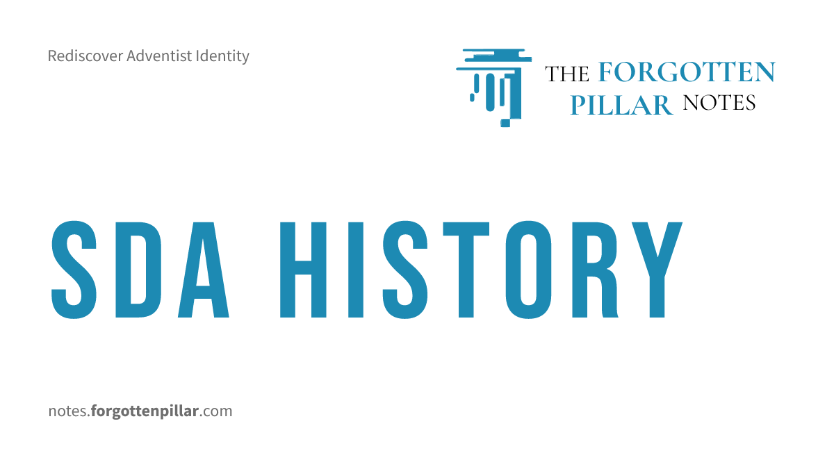 SDA History | The Forgotten Pillar Notes
